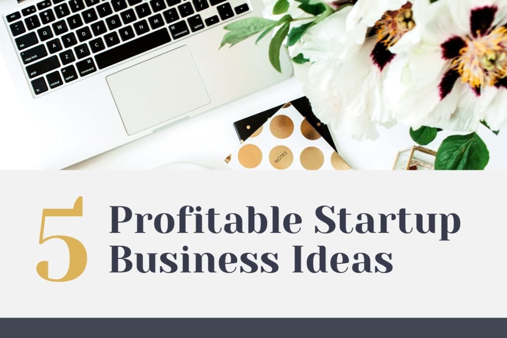 5 Profitable Startup Business Ideas | Business ideas, tools, and ...